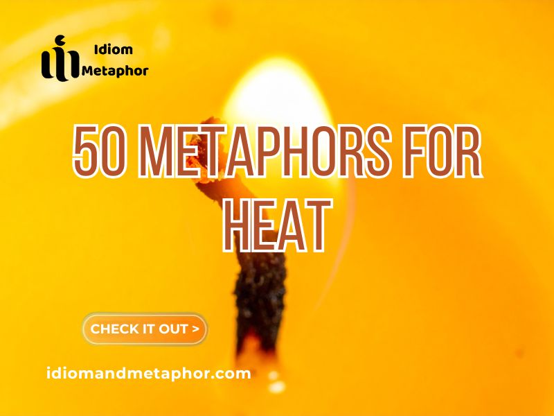 50 Metaphors for Heat to Describe Intense Energy - Idiom And Metaphor