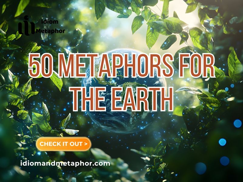 50 Metaphors for “The Earth” That Capture Nature’s Soul - Idiom And ...