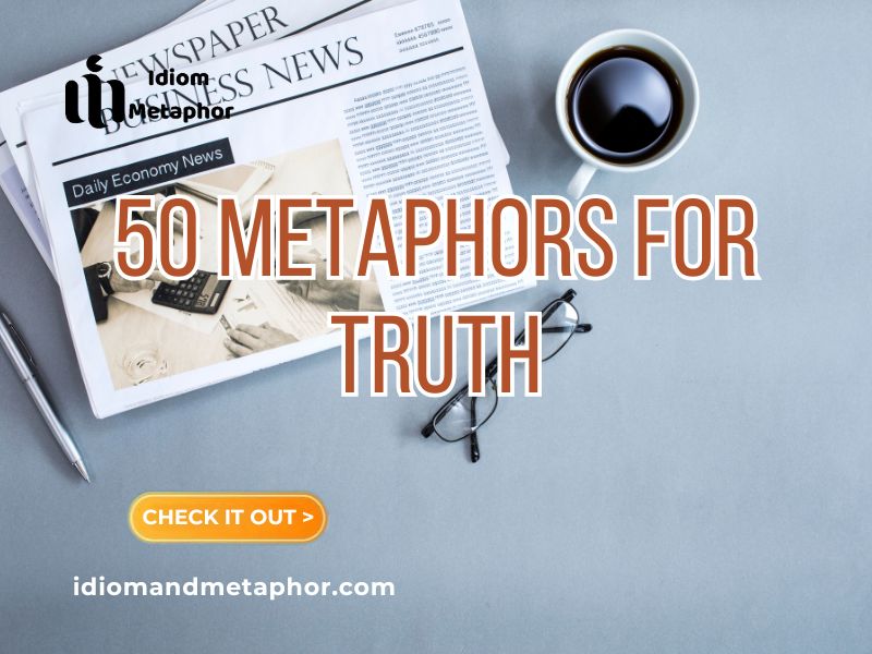 50 Metaphors for Truth That Reveal What’s Real - Idiom And Metaphor