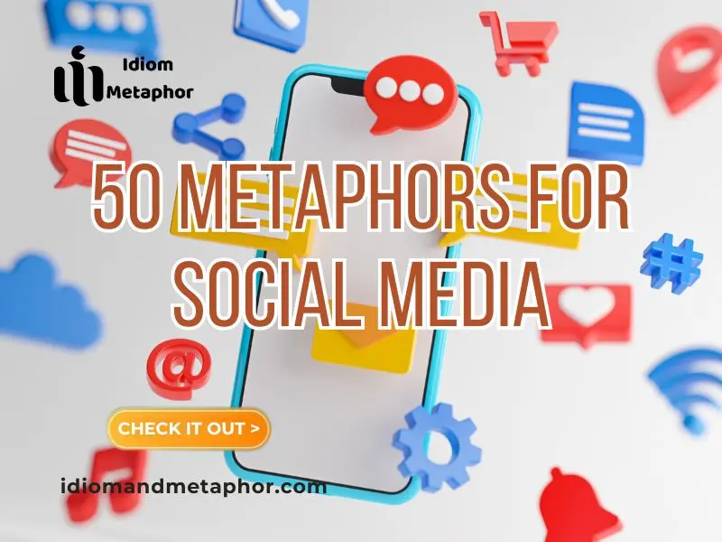 50 Metaphors for “Social Media” That Shape Online Life - Idiom And Metaphor
