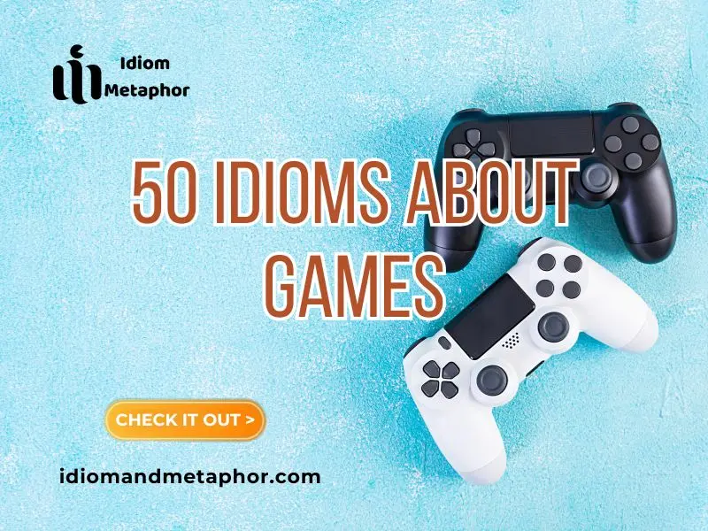 50 Idioms About Games for Fun Learning - Idiom And Metaphor